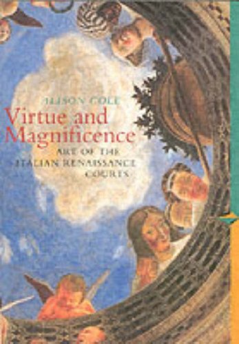 VIRTUE AND MAGNIFICENCE: ART OF THE ITALIAN RENAISSANCE By Alison Cole ...