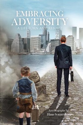 Embracing Adversity: A Life Torn and Rebuilt by Hans Sonnenberg ...