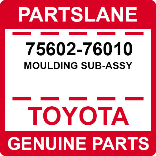 75602-76010 Toyota OEM Genuine MOULDING SUB-ASSY | eBay