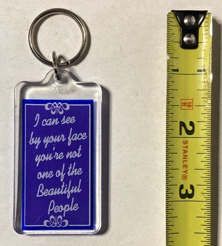 I Can See By Your Face You're Not One Of The Beautiful People Key Chain ...