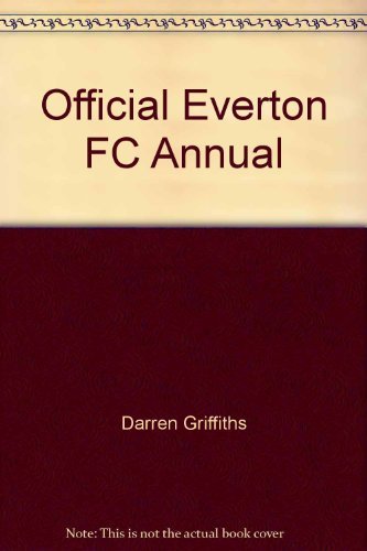 Official Everton FC Annual By Darren Griffiths,Matthew Gamble,Craig ...