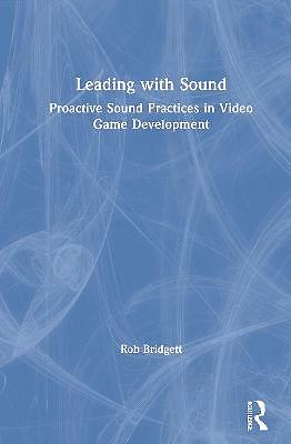 Leading with Sound: Proactive Sound Practices in Video Game Development ...