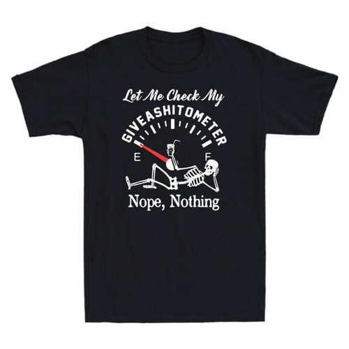 Giveashitometer Funny T-Shirt Nothing Me My Let Check Men's Nope Cotton ...