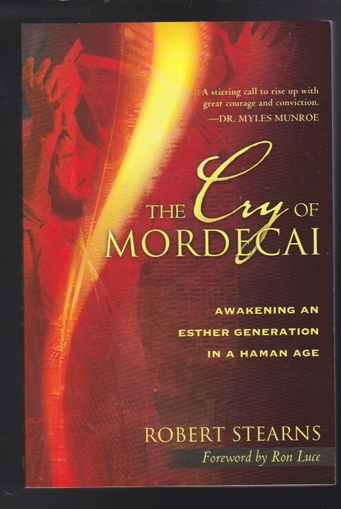 The Cry of Mordecai: Awakening An Esther Generation in a Haman Age ...