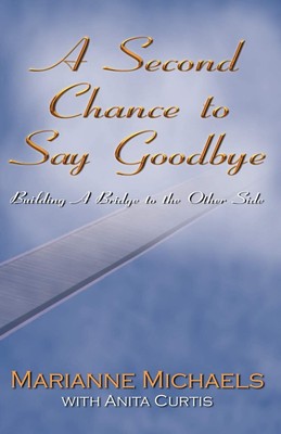 A Second Chance to Say Goodbye by Marianne 9780741412768 | eBay