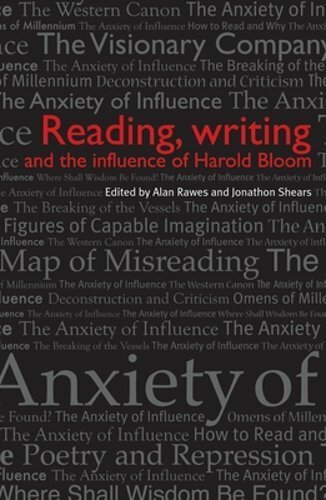 Reading, writing and the influence of Harold Bloom by Alan Rawes: New ...