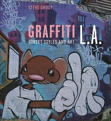 Graffiti L.A.: Street Styles and Art by Steve Grody (Hardcover, 2007 ...