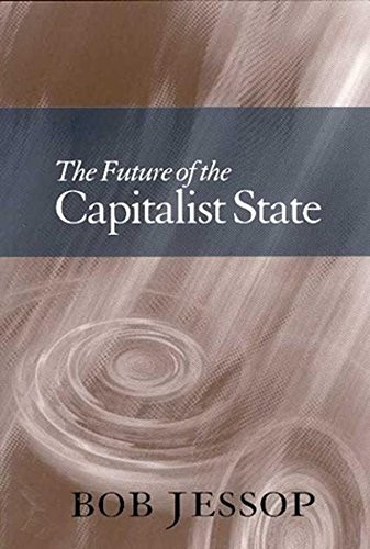 THE FUTURE OF THE CAPITALIST STATE By Bob Jessop 9780745622736| eBay
