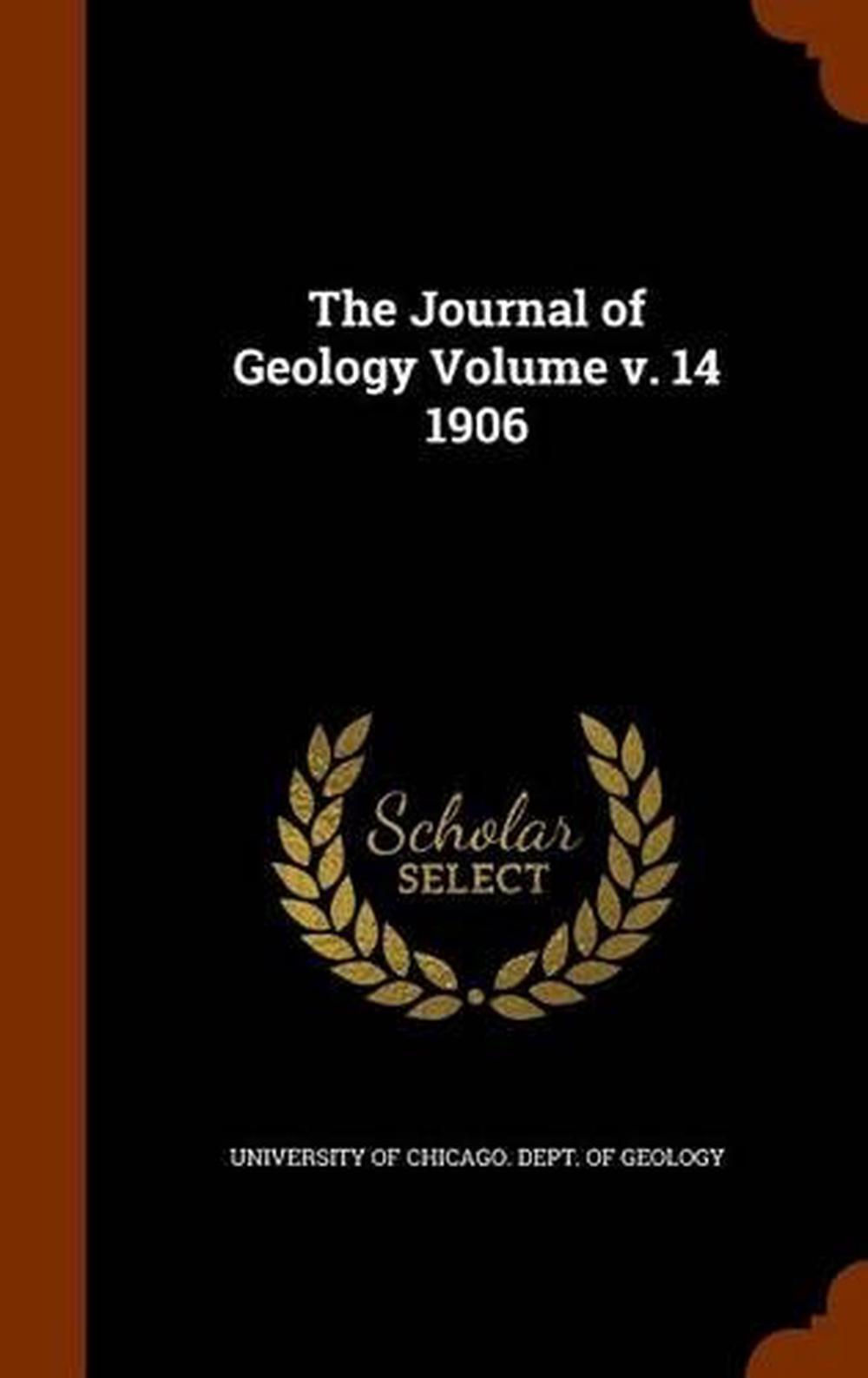 The Journal of Geology Volume v. 14 1906 by University of Chicago Dept ...
