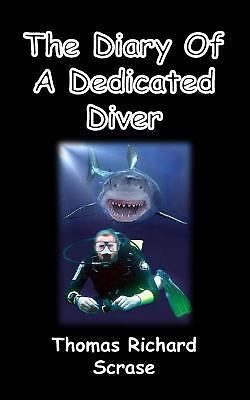 Diary of a Dedicated Diver by Thomas Scrase (2017, Trade Paperback) for ...