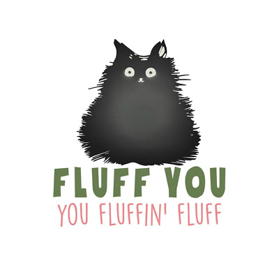 Fluff You Fluffin Fluff Sticker Decal | eBay