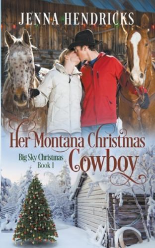 Big Sky Christmas Ser.: Her Montana Christmas Cowboy by J. L Hendricks ...