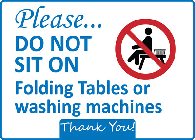 PLEASE... DO NOT SIT ON FOLDING TABLES OR MACHINE | Adhesive Vinyl Sign ...