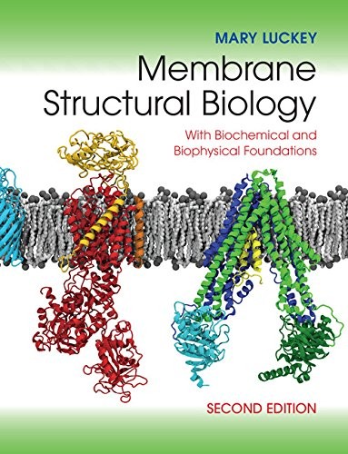 MEMBRANE STRUCTURAL BIOLOGY: WITH BIOCHEMICAL AND By Mary Luckey ...