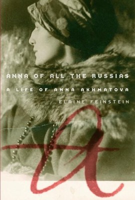 Anna of All the Russias : The Life of Anna Akhmatova Hardcover El ...