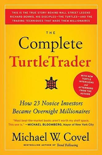 The Complete TurtleTrader: How 23 Novice Investors Became Overnight ...