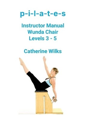 Catherine Wilks p-i-l-a-t-e-s Instructor Manual Wunda Ch (Paperback ...