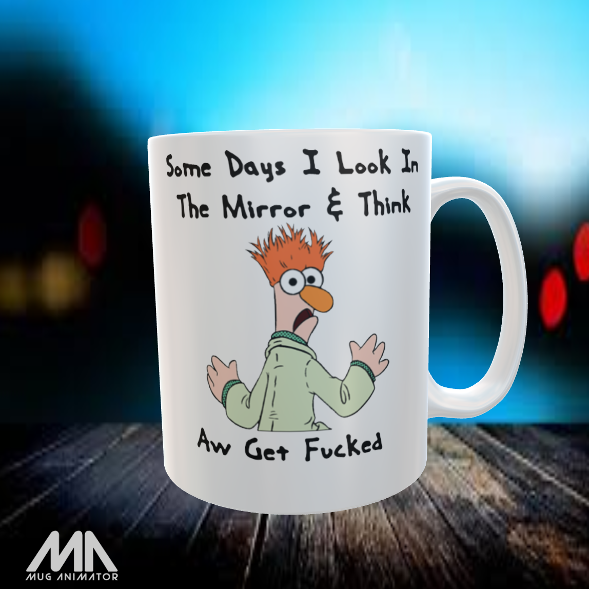 Some Days I Look In The Mirror & Think Aw Get F#@ked 11oz Coffee Mug ...