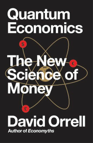 Quantum Economics: The New Science of Money by David Orrell: New ...