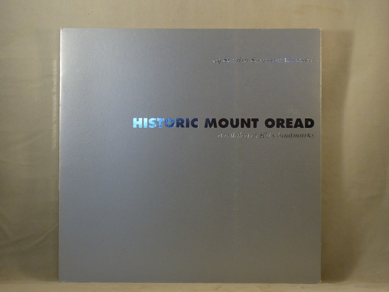 HISTORIC MOUNT OREAD, A Catalog of KU's Landmarks (199), Kansas ...