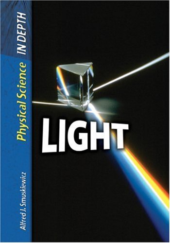 Light (Physical Science in Depth) (Physical Science in Depth) By | eBay