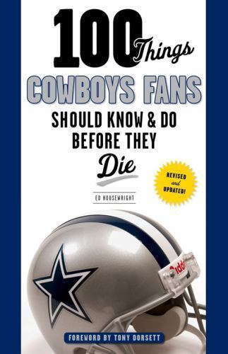 100 Things Cowboys Fans Should Know & Do Before They Die (100 Things ...