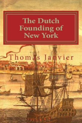 Dutch Founding of New York by Thomas Janvier (2014, Trade Paperback ...