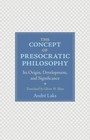 The Concept of Presocratic Philosophy: Its Origin, Development, and ...