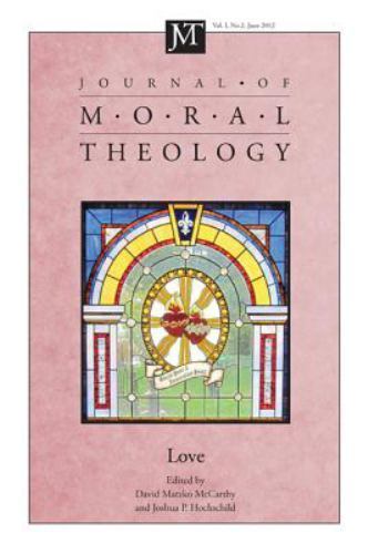 Journal of Moral Theology, Volume 1, Number 2 : Love by Joshua P ...