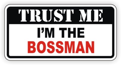 Trust Me Im the BOSSMAN Funny Hard Hat Sticker | Motorcycle Helmet ...
