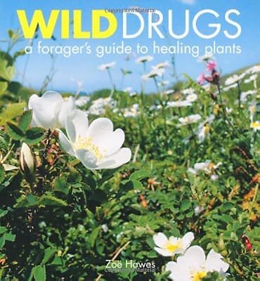 Wild Drugs: A foragers guide to healing plants, Hawes, Zoe, Used; Very ...