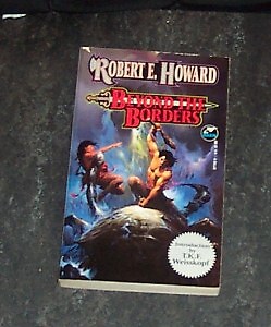 Beyond The Borders by Robert E. Howard 1996 PB Robert E. Howard Library ...