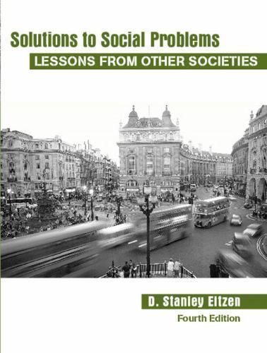 Solutions to Social Problems Ser.: Solutions to Social Problems : Lessons from Other Societies ...