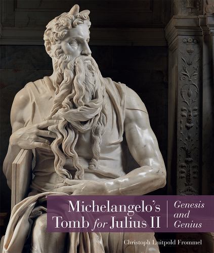 Michelangelo's Tomb for Julius II : Genesis and Genius, Hardcover by ...