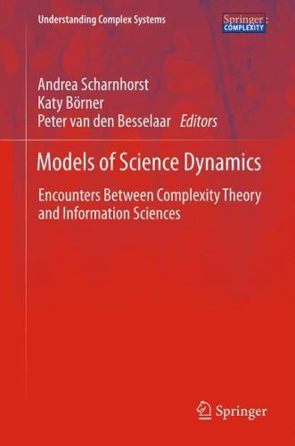 Understanding Complex Systems Ser.: Models of Science Dynamics ...