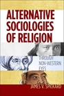 Alternative Sociologies of Religion: Through Non-Western Eyes by Spickard New-, 9781479866311| eBay