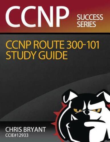 Chris Bryants CCNP ROUTE 300-101 Study Guide - Paperback - GOOD 9781517583941| eBay