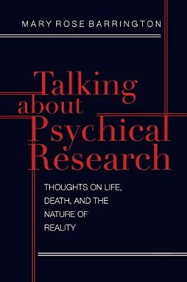 Talking About Psychical Research: Thoughts on Life, Death and the ...