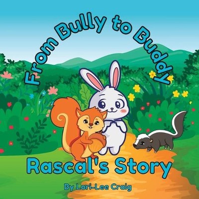 From Bully to Buddy: Rascal's Story by Lori-Lee Craig Paperback Book | eBay