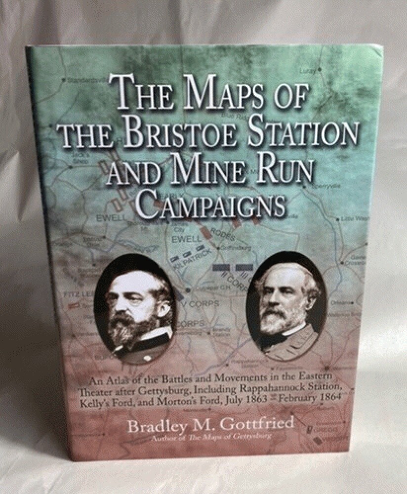 The Maps of the Bristoe Station and Mine Run Campaigns: An Atlas of the ...