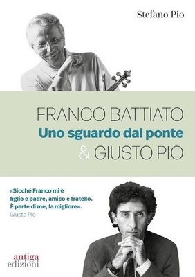 FRANCO BATTIATO & GIUSTO PIO. UNO SGUARDO DAL PONTE - PIO STEFANO ...