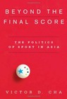 Beyond the Final Score: The Politics of Sport i, Cha+= 9780231154901| eBay
