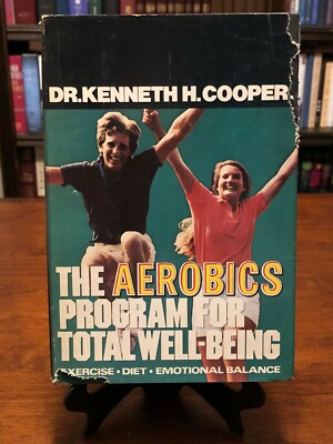 THE AEROBICS PROGRAM FOR TOTAL WELL-BEING by Kenneth H Cooper (Invented ...
