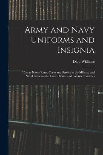 Army and Navy Uniforms and Insignia: How to Know Rank, Corps and ...