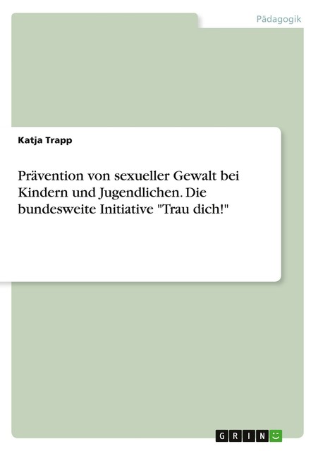 Prävention von sexueller Gewalt bei Kindern und Jugendlichen. Die ...