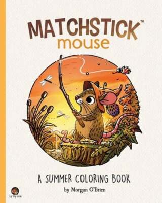 Matchstick Mouse: A Summer Coloring Book by Morgan O'Brien: New | eBay