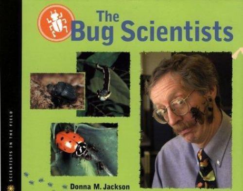 The Bug Scientists by Jackson, Donna M.; Kallner, Donna Jackson ...