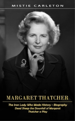 Mistie Carleton Margaret Thatcher (Paperback) 9781998769346 | eBay