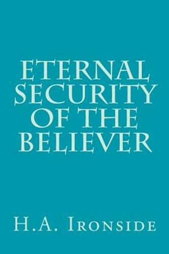 Eternal Security of the Believer by H a Ironside: New 9781497561434| eBay