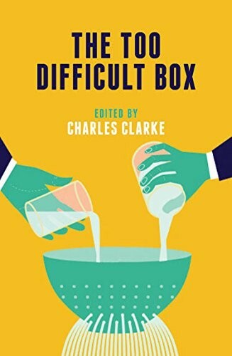 Too Difficult Box: The Big Issues Politicians Can't Crack by Charles ...